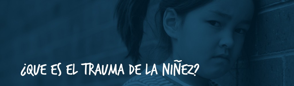 what is childhood trauma – spanish
